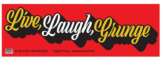Sub Pop - Live Laugh Grunge Bumper Sticker - Sub Pop Official Store ...