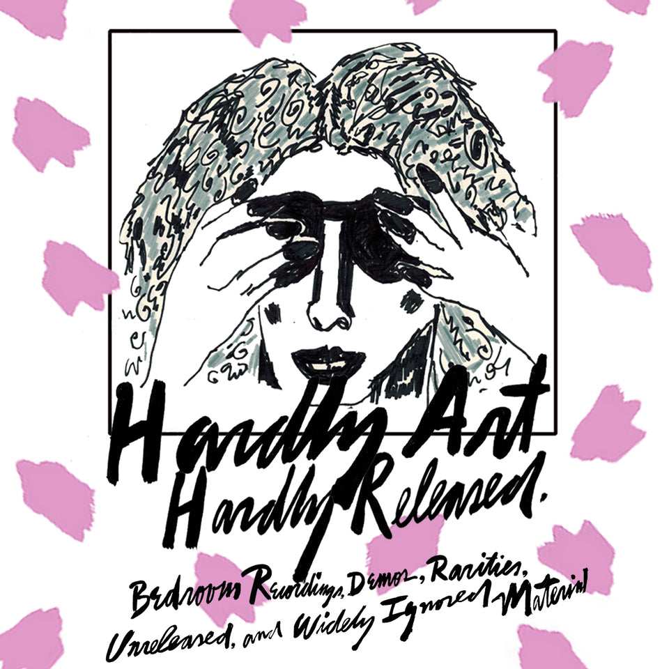 Hardly Art - Hardly Released: Bedroom Recordings, Demos, Rarities ...