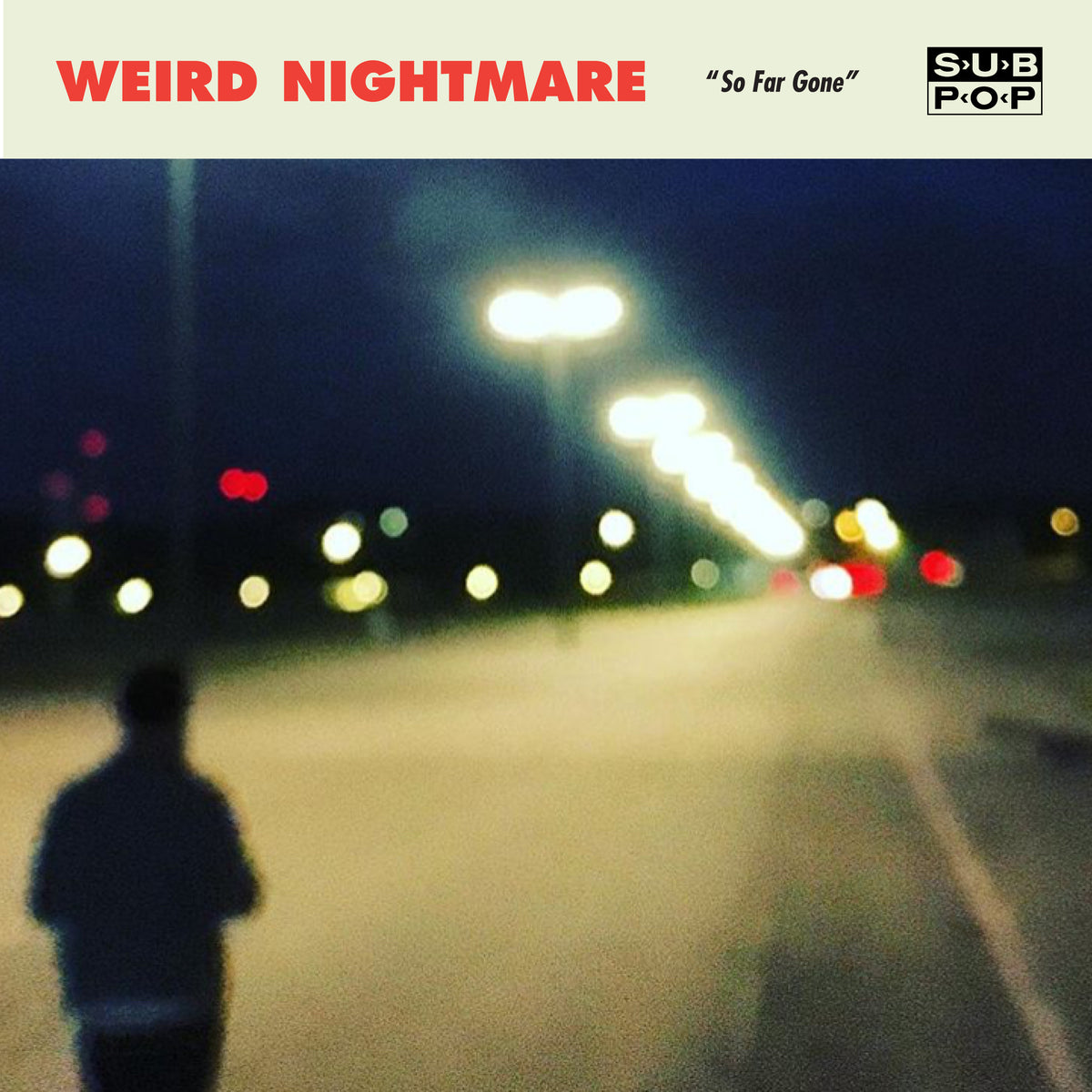 Weird Nightmare - So Far Gone - Sub Pop Official Store – Sub Pop Mega Mart